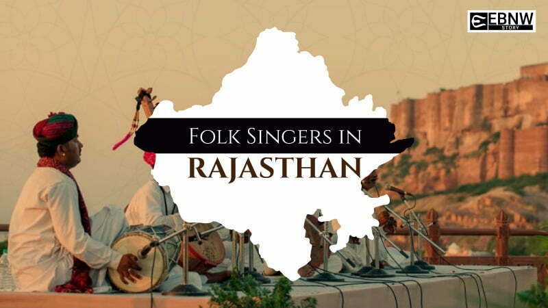 Top 7 Famous Folk Singers In Rajasthan - EBNW Story