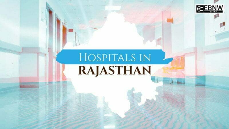 Top 10 Hospitals In Rajasthan - EBNW Story
